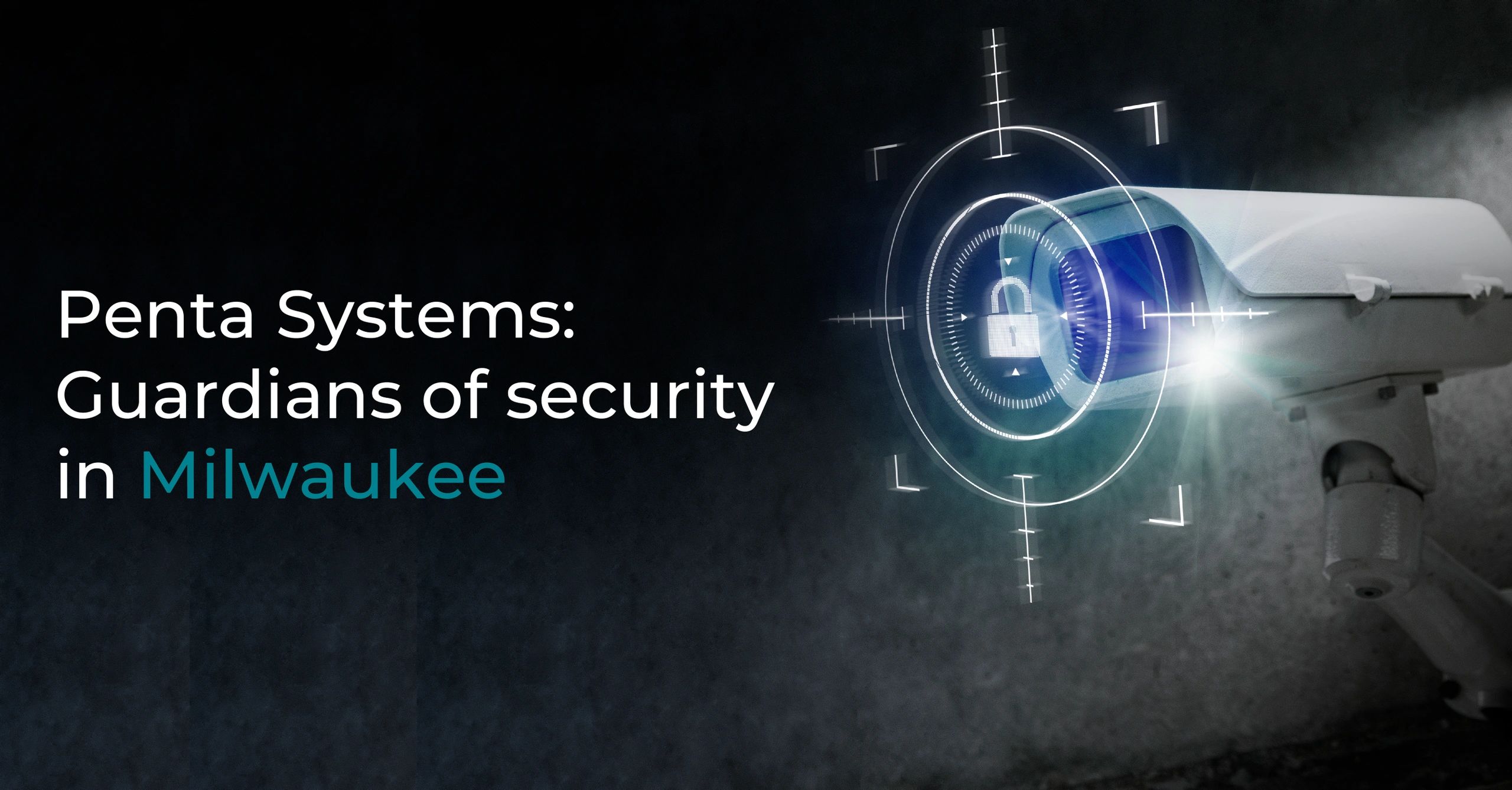 Penta Systems: Guardians of security in Milwaukee